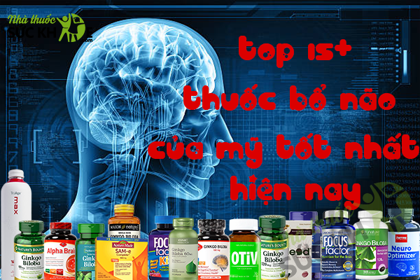 TOP 16 thuốc bổ não của Mỹ được các bác sĩ khuyên dùng
